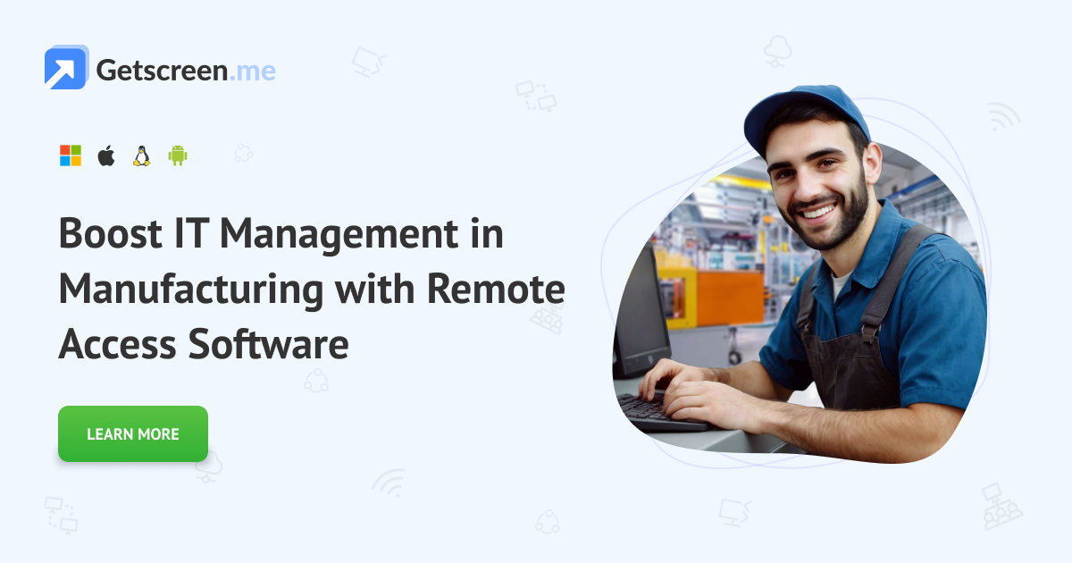 Enhance Manufacturing IT Management with Remote Access – Getscreen.me